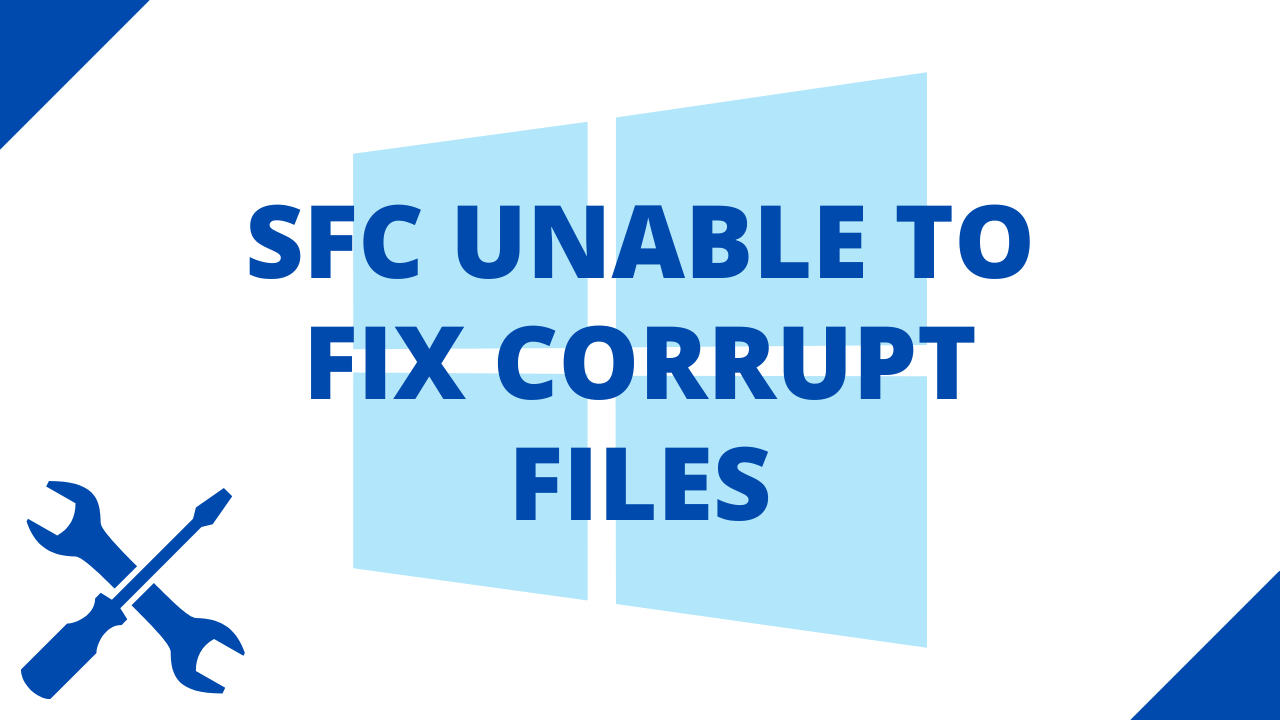 Fix SFC Unable To Fix Corrupt Files In Windows 10 And 11
