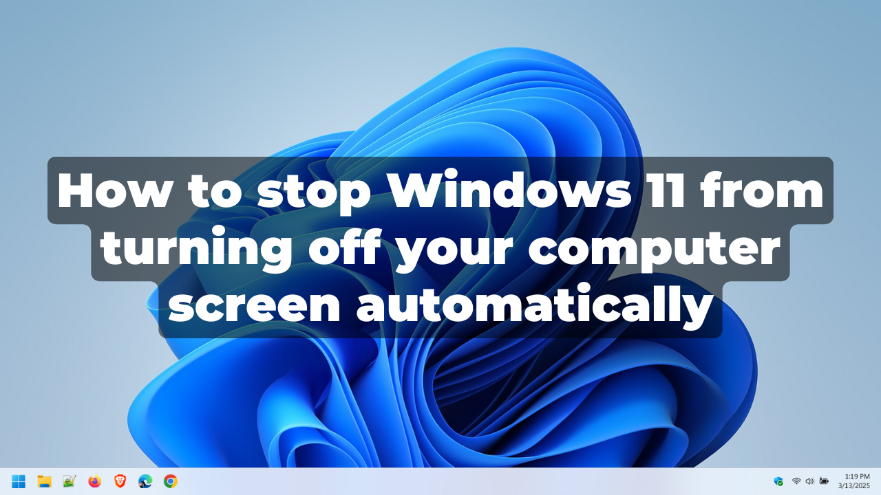 How to stop Windows 11 from turning off your computer screen